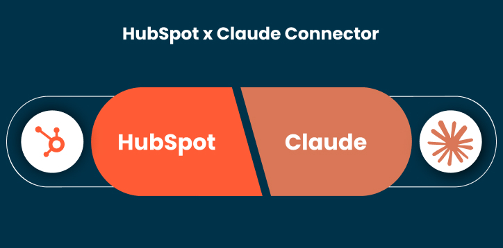 HubSpot Launches OpenAI & Claude Connectors: The Key Benefits for Users